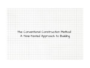The Conventional Construction Method: A Time-Tested Approach to ...